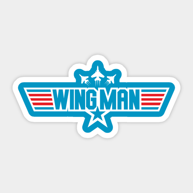 You Can Be My WINGMAN Anytime - Wingman - Sticker | TeePublic