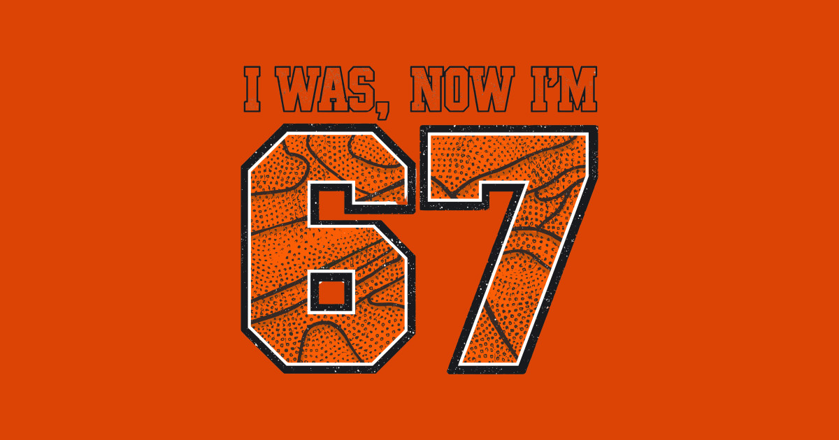 I was 6 Now I'm 7 67 Six Seven Meme 7 Years Old Birthday - I Was 6 Now ...