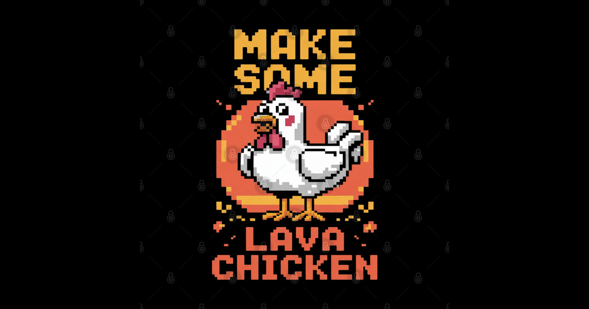 Make some lava chicken - Make Some Lava Chicken - Sticker | TeePublic