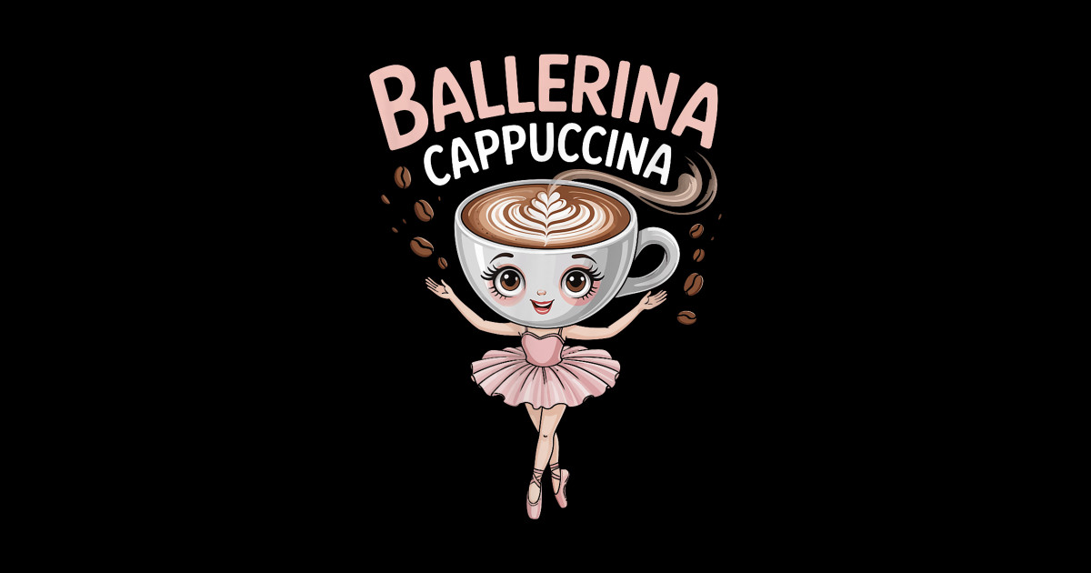 Ballerina Cappuccina Whimsical Meme - Ballerina Cappuccina - Magnet ...