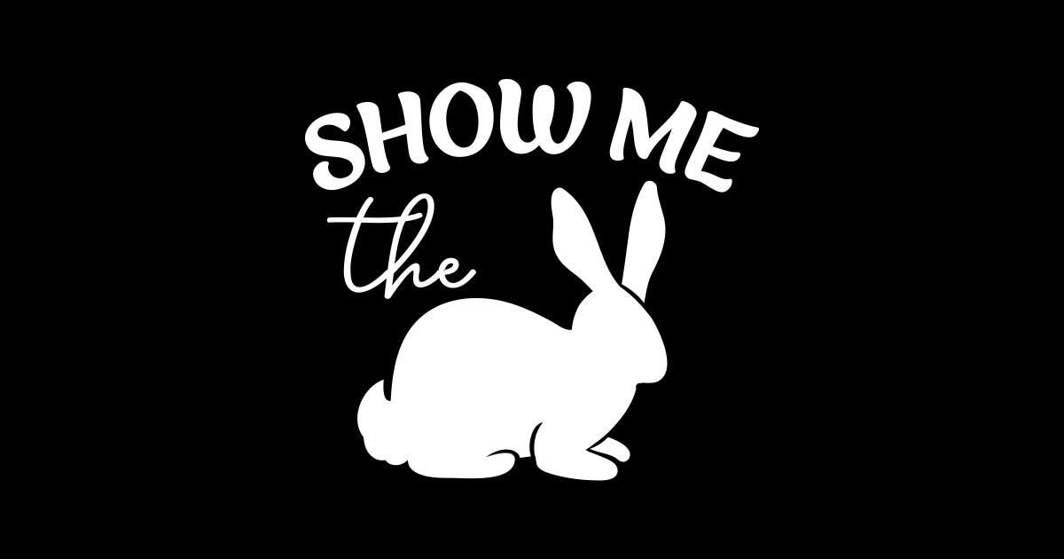 Show Me The Bunny - Show Me The Bunny - Posters and Art Prints | TeePublic