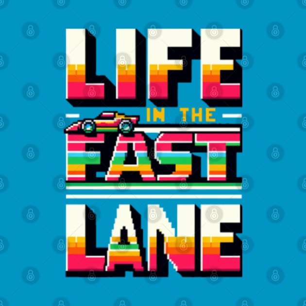 8-bit Racing Life In The Fast Lane - Video Game - T-Shirt | TeePublic