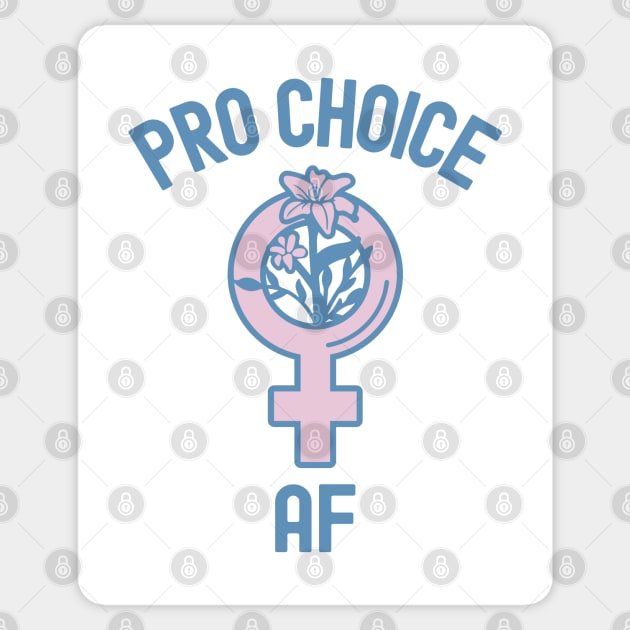 Pro Choice AF - Pro Choice - Sticker | TeePublic