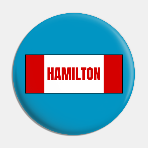 Hamilton City in Canadian Flag Colors - Hamilton City - Pin | TeePublic