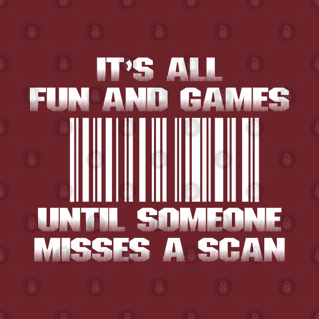 Its All Fun And Games Until Someone Misses A Scan Funny Postal