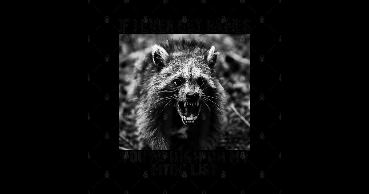 If I Ever Get Rabies, You're High On My Bitin' List - Quote Humor ...