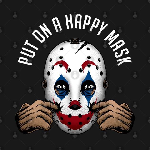 put on a happy mask - Masker - T-Shirt | TeePublic