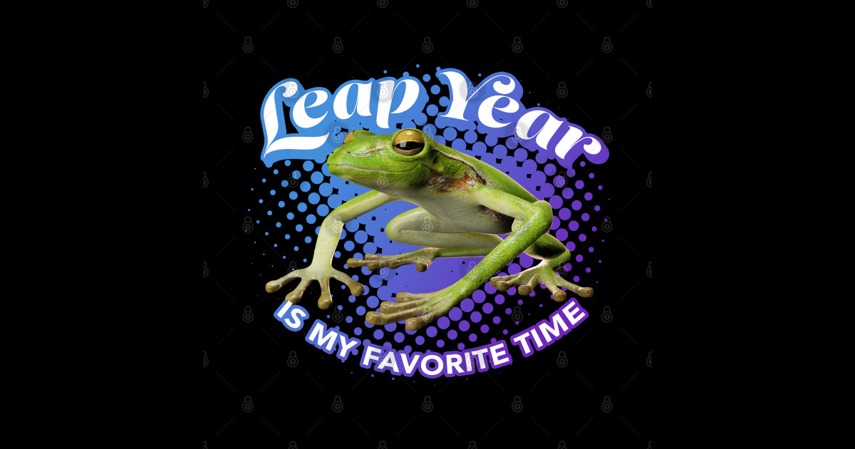 Leap Year is My favorite Time - Frog Design - Sticker | TeePublic