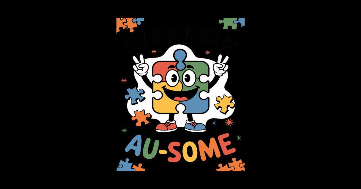 My Brother Is Awesome Autism Awareness Sister Autistic - My Brother Is ...