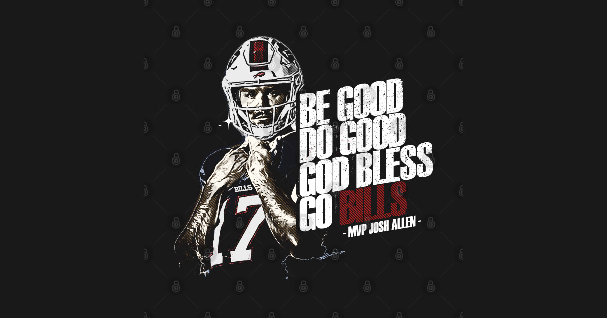 be good do good god bless, go bills, vintage art - Josh Allen Mvp - T ...