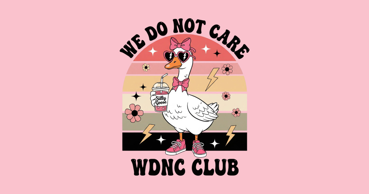 WDNC We Do Not Care Club Member Retro Silly Goose - Wdnc Club Member ...