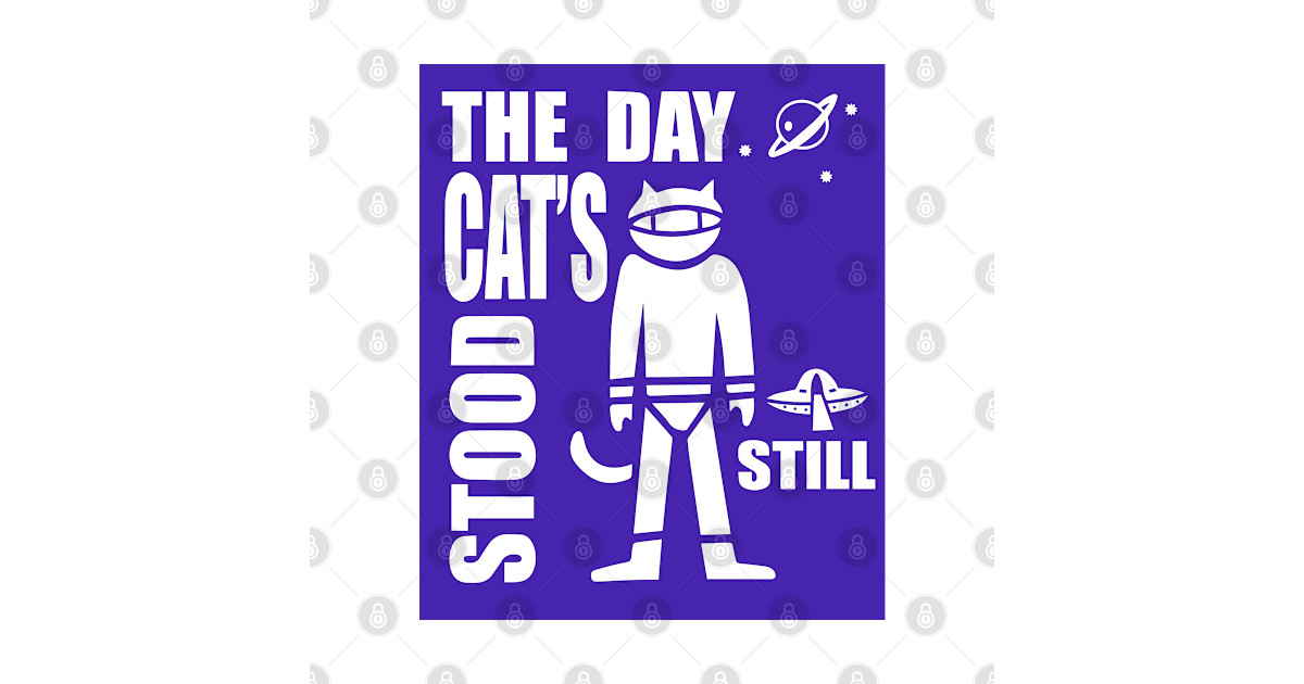 The Day Cat's Stood Still - Cat - T-Shirt | TeePublic