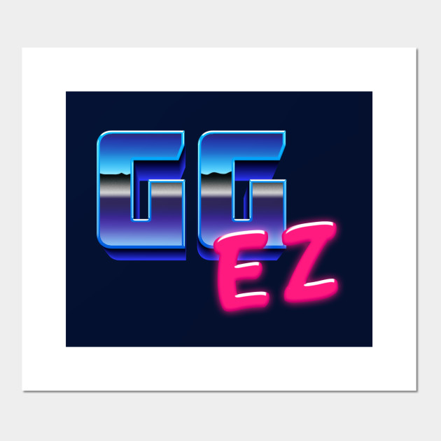 GG EZ - Ggez - Posters and Art Prints | TeePublic
