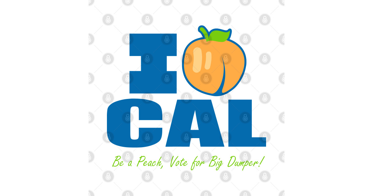 I love Cal be a Peach vote for Big Dumper - I Love Cal - T-Shirt ...