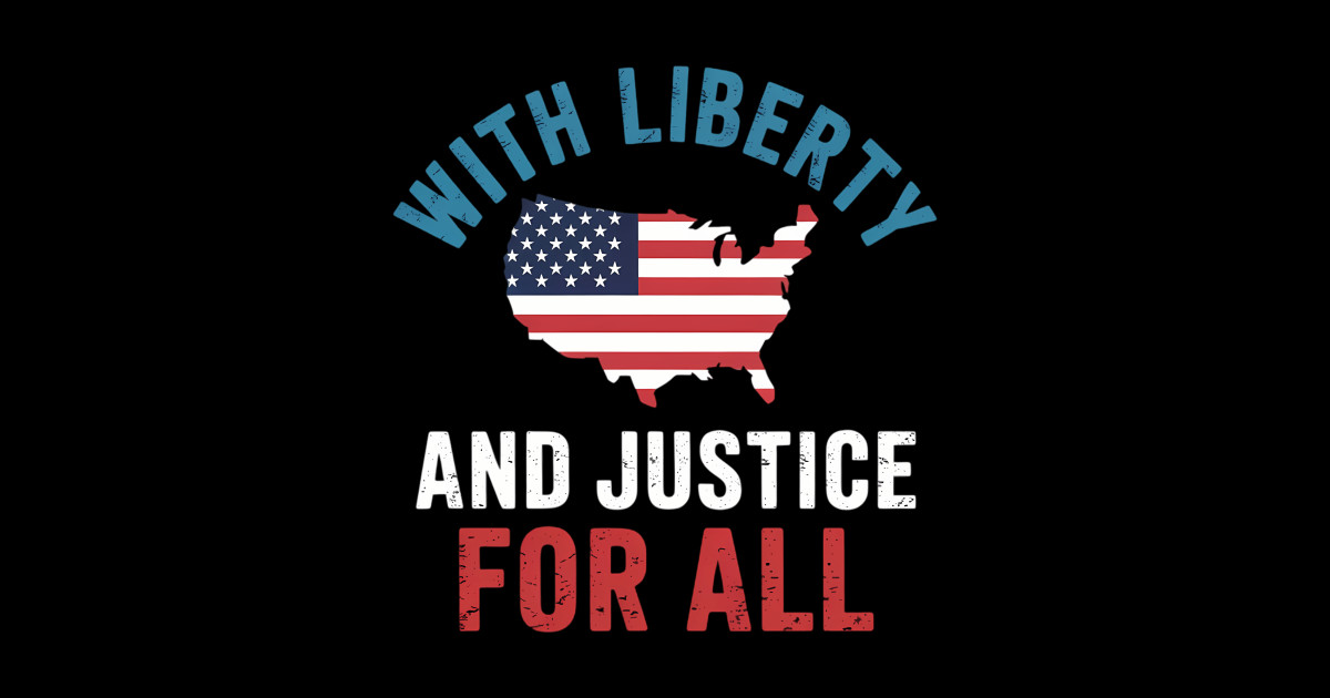 With Liberty And Justice For All - With Liberty And Justice For All ...