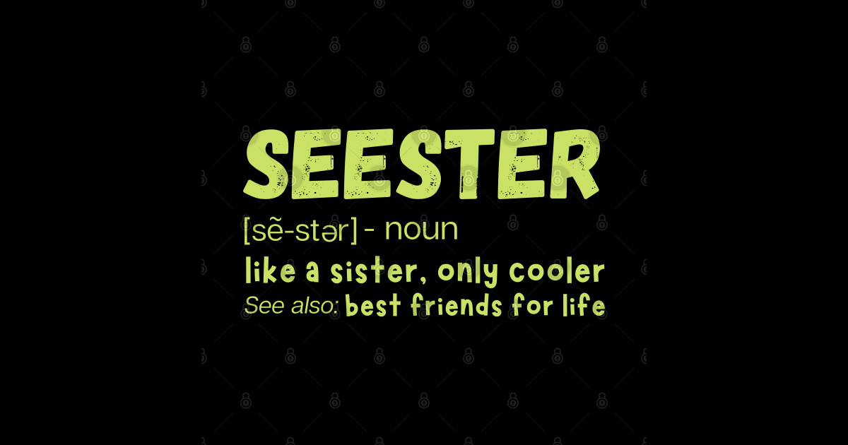 Seester Definition Like A Sister But Cooler - Seester - Sticker | TeePublic