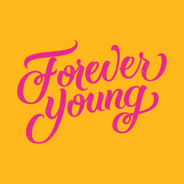 Forever young - Lettering - T-Shirt | TeePublic