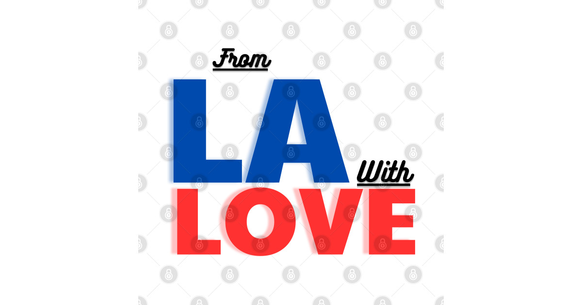 From LA with Love - I Love Los Angeles - T-Shirt | TeePublic