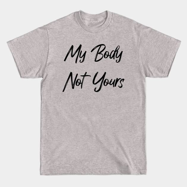My Body - Not Yours - Respect My Size - Respect My Size - T-Shirt
