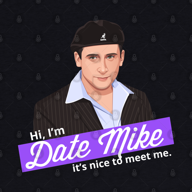 Hi, I'm Date Mike it's nice to meet me - Michael Scott - Baseball T ...