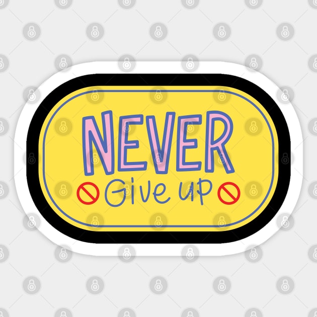 Never Give Up - Never Give Up - Sticker | TeePublic