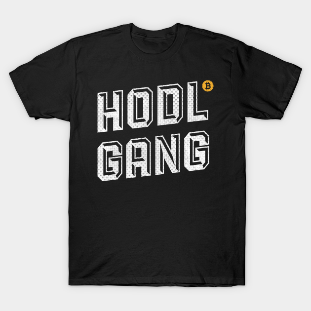 Funny HODL GANG quote Bitcoin logo gifts - Hodl Gang - T-Shirt | TeePublic