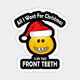All I Want For Xmas Is My 2 Front Teeth Magnets for Sale | TeePublic