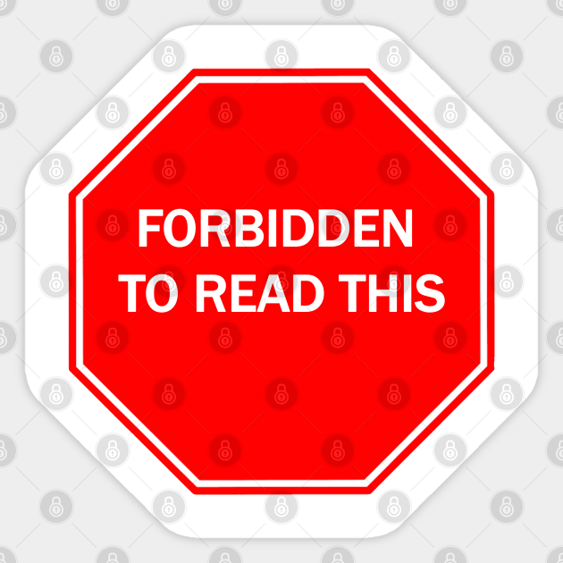 FORBIDDEN TO READ THIS - Forbidden - Sticker | TeePublic