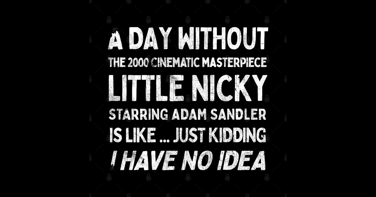 A Day Without Little Nicky is like .... - Adam Sandler - Sticker ...