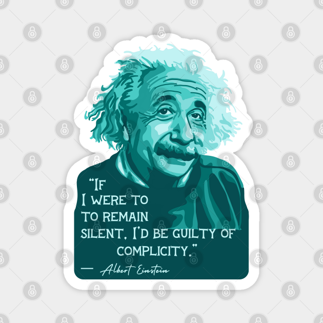 A. Einstein Portrait and Quote About Silence and Complicity - Albert ...