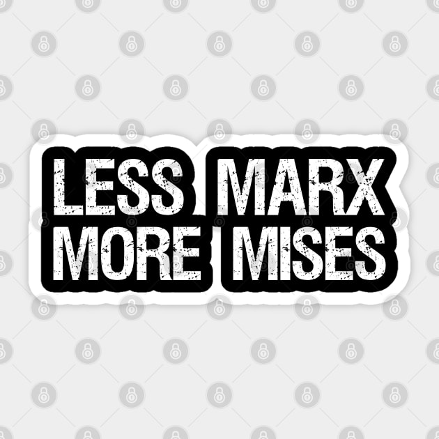 Libertarian Anti Socialist - Less Marx More Mises - Ludwig Von Mises ...