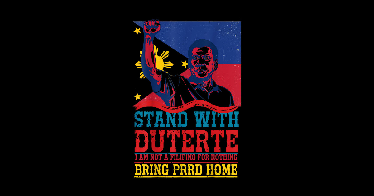 I Stand for PRRD Supporter Digong Duterte Philippine - Free Duterte ...
