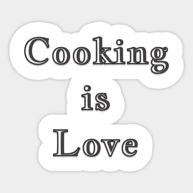 Cooking is Love - Cooking - Sticker | TeePublic