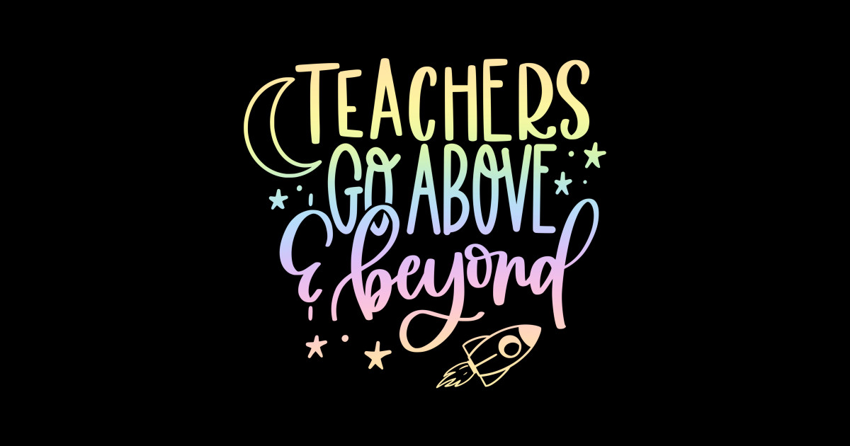 Teachers go above and beyond - inspiring teacher quote - Inspirational ...