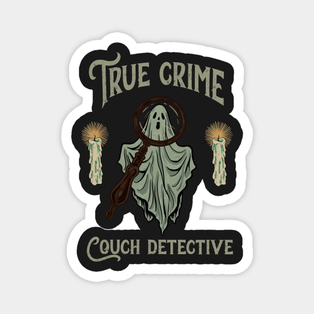 True crime couch detective - True - Magnet | TeePublic