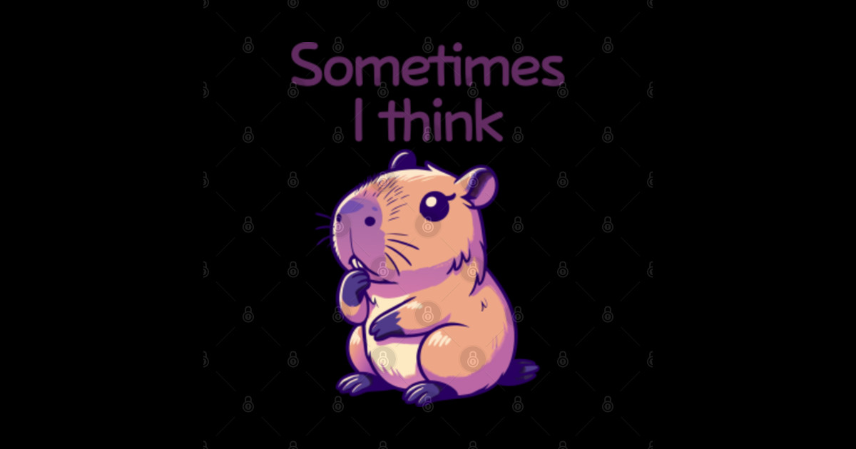 Sometimes I Think Capybara Kawaii Cute - Self Deprecating - Sticker ...