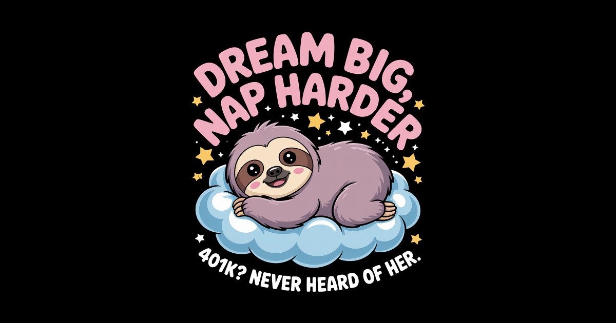 Dream Big Nap Harder Millennials Gen Z Kawaii Introverts - Dream Big ...