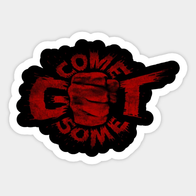 Come get some - Fist - Sticker | TeePublic