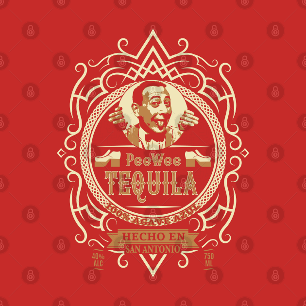 Pee Wee Herman Tequila Label - Pee Wees Big Adventure - T-Shirt | TeePublic