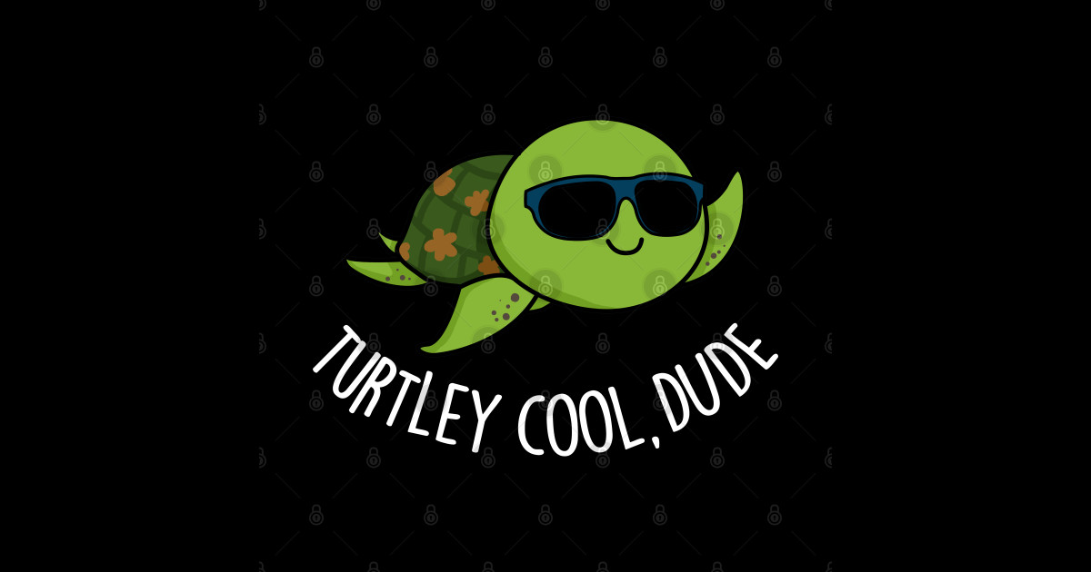 Turtley Cool Dude Cute Turtle Pun - Turtle Pun - T-Shirt | TeePublic