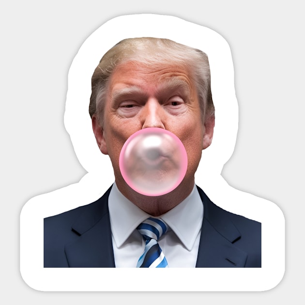 Trump Bubble Gum Funny - Trump Bubble Gum Funny - Sticker | TeePublic