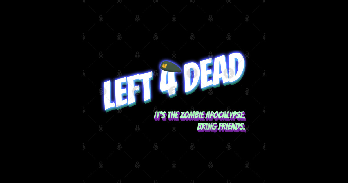 Left 4 Dead - Bring Friends - Left 4 Dead - Sticker | TeePublic
