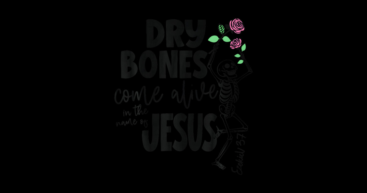 Dry Bones Come Alive Ezekiel 375 Ballet Skeleton - Funny Skeleton ...