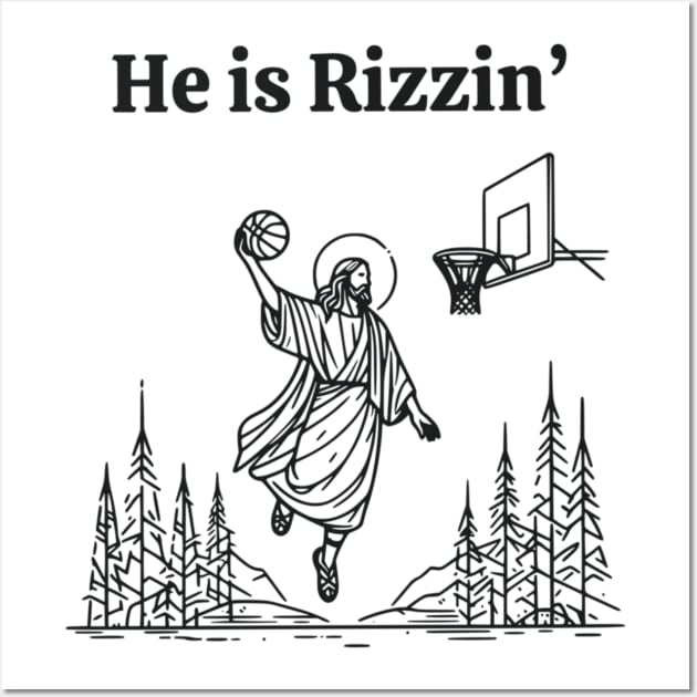 He Is Rizzin Funny Jesus Meme He Is Rizzen - He Is Rizzin - Posters and ...