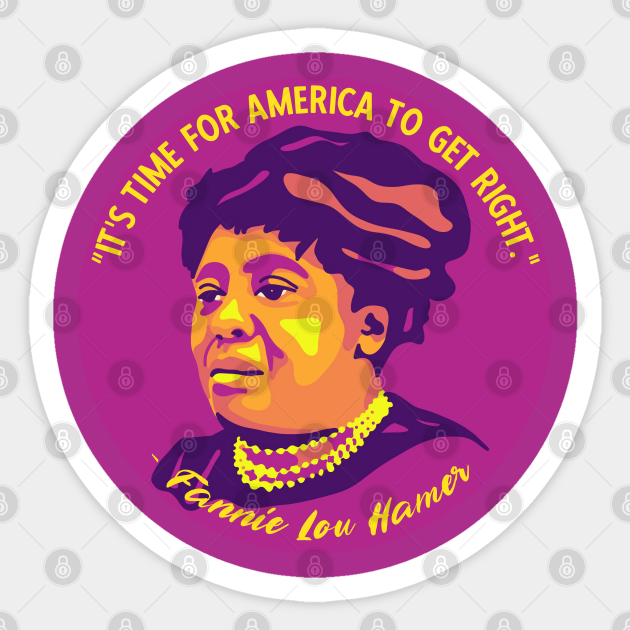 Fannie Lou Hamer Portrait and Quote - Fannie Lou Hamer - Sticker ...