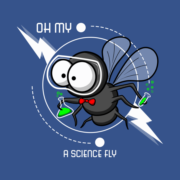 Oh My A Science Fly - Science - T-Shirt | TeePublic