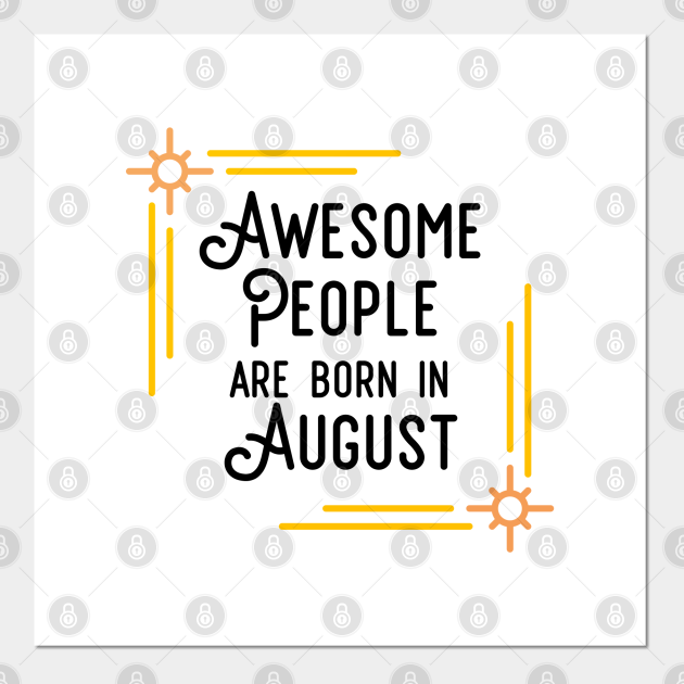 Awesome People Are Born In August (Black Text, Framed) - Born In August ...