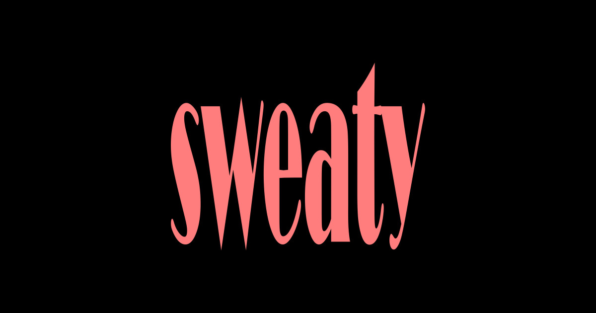 sweaty - Funny - Sticker | TeePublic