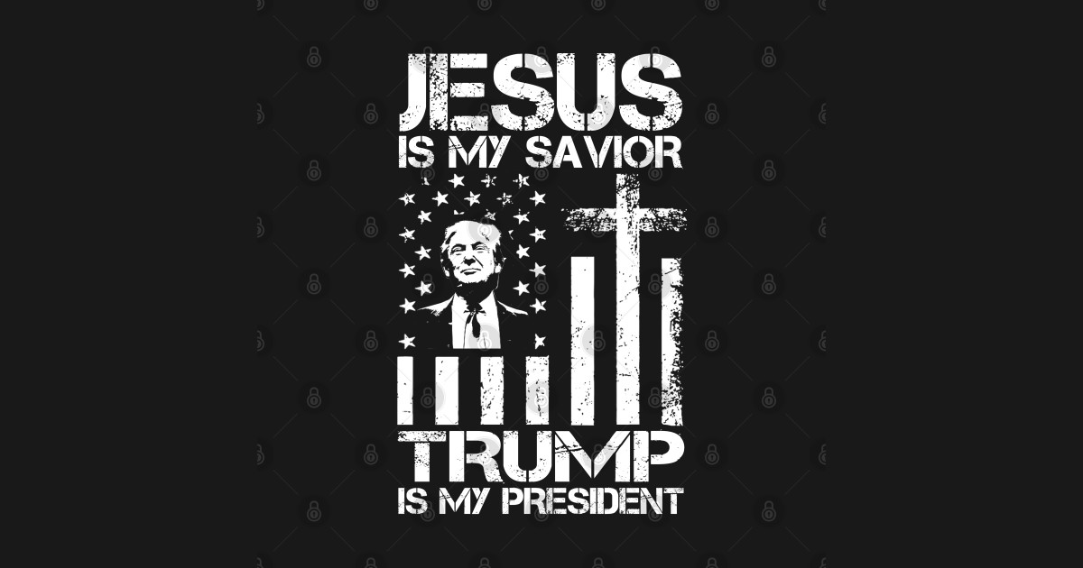 Jesus Is My Savior Trump Is My President Donald Trump USA American Flag ...