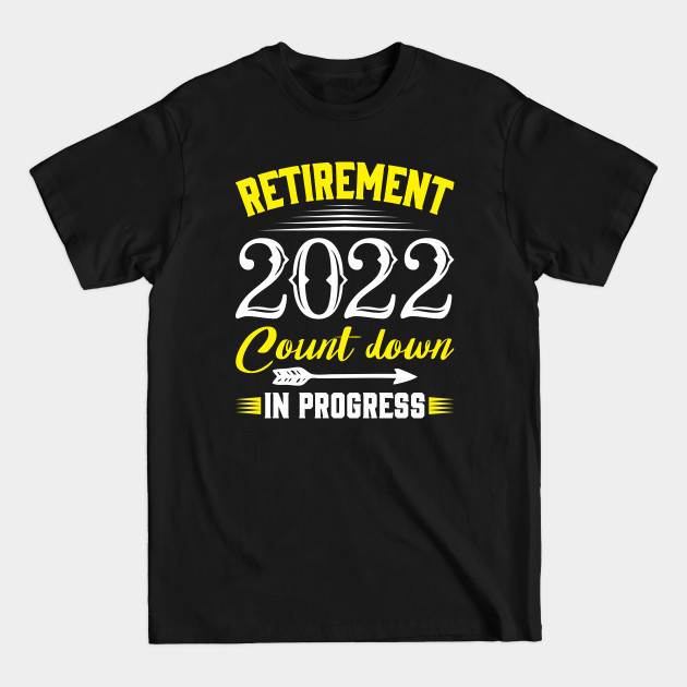 Retirement 2022 Count Down In Progress Retiring Soon - Retirement - T ...